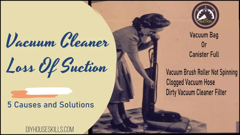Vacuum Cleaner Loss Of Suction | 5 Causes and Solutions - DIYHouseSkills